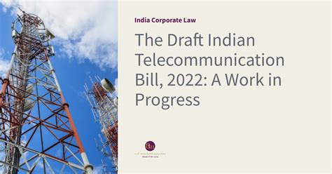 The Draft Indian Telecommunication Bill 2022 A Work In Progress