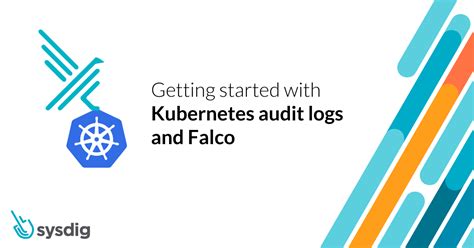 getting started with kubernetes audit logs and falco sysdig