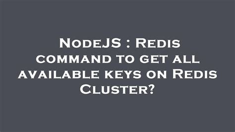 nodejs redis command to get all available keys on redis cluster