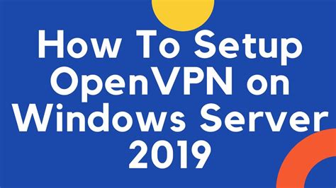 How To Setup Openvpn On Windows Server 2019 Youtube