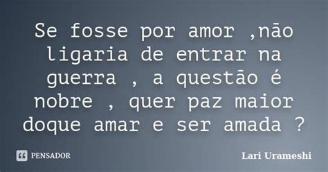 Se Fosse Por Amor Não Ligaria De Entrar Lari Urameshi Pensador