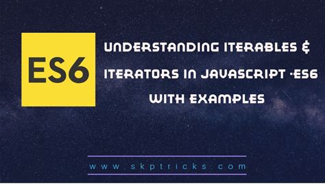 understanding iterables and iterators in javascript es6 skptricks