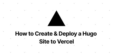 how to create and deploy a hugo site to vercel