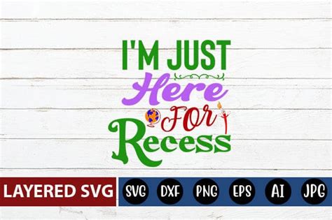 Im Just Here For Recess Svg Cut File So Fontsy