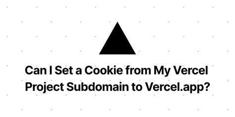 can i set a cookie from my vercel project subdomain to vercel app