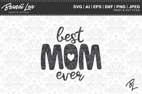 Best Mom Ever Svg Cutting Files By Brandi Lea Designs Thehungryjpeg