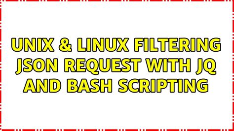 unix and linux filtering json request with jq and bash scripting youtube