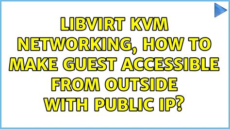 libvirt kvm networking how to make guest accessible from outside with