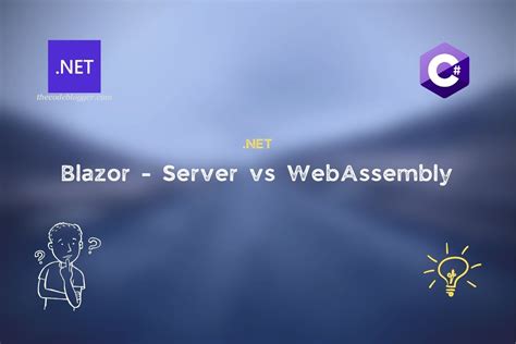 the code blogger getting started on blazor server app vs web assembly