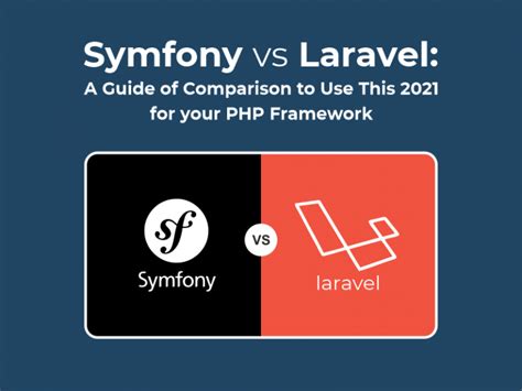 symfony vs laravel a guide of comparison to use this 2021