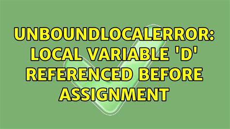 unboundlocalerror local variable d referenced before assignment