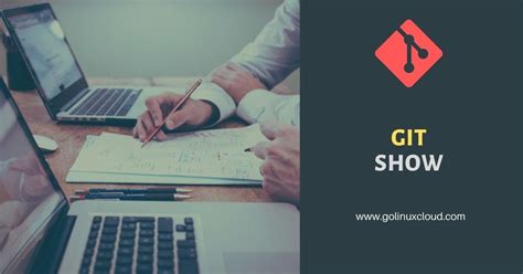 git show explained in depth [practical examples] golinuxcloud