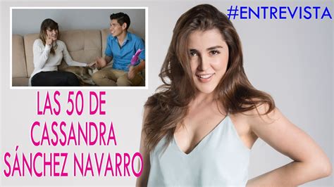 Las 50 De Cassandra Sanchez Navarro Youtube