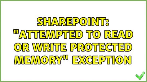 sharepoint attempted to read or write protected memory exception