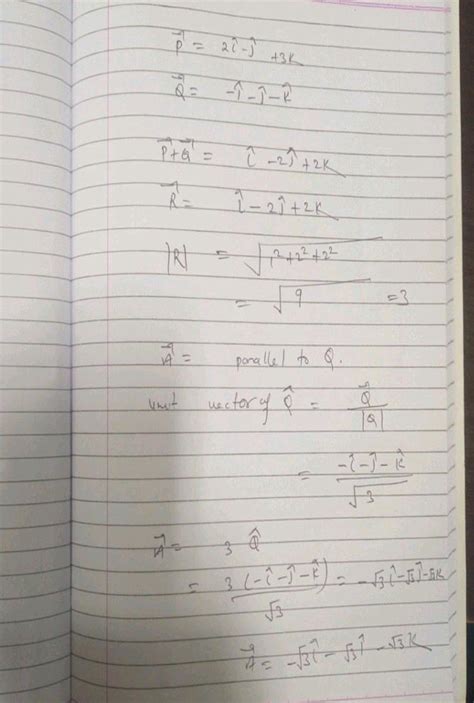 Two Vectors P 21 3k And Q 1 1 K Are Added A Vector Having