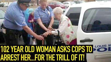 102 Year Old Woman Asks Cops To Arrest Her For Fun Youtube