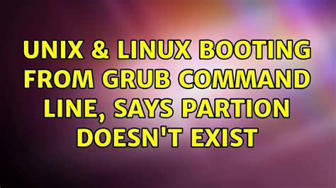 unix and linux booting from grub command line says partion doesn t