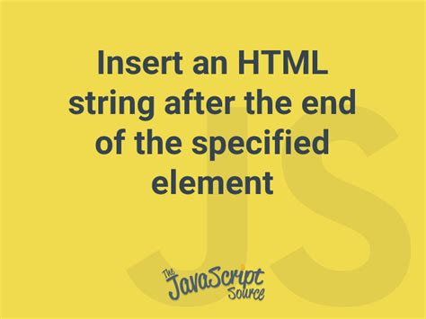 insert an html string after the end of the specified element