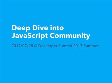 deep dive into javascript community speaker deck