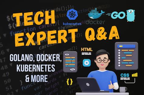 answer your golang docker kubernetes and other tech related questions