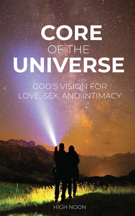 Core Of The Universe Gods Vision For Love Sex And Intimacy By High