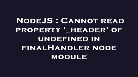 nodejs cannot read property header of undefined in finalhandler