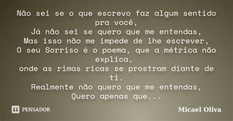 Não Sei Se O Que Escrevo Faz Algum Micael Oliva Pensador