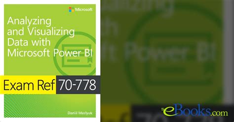 exam ref 70 778 analyzing and visualizing data with microsoft power bi