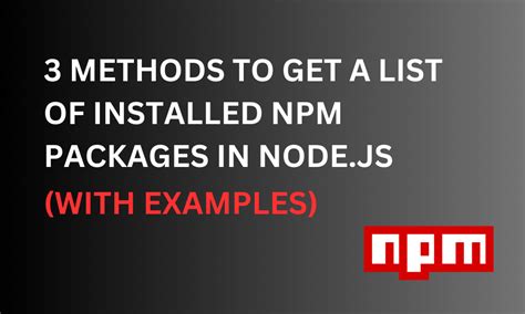 3 methods to get a list of installed npm packages in node js codeforgeek