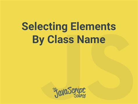 selecting elements by class name javascriptsource