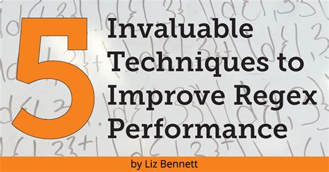 five invaluable techniques to improve regex performance