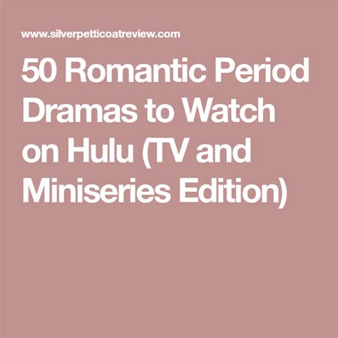 50 Romantic Period Dramas To Watch On Hulu Tv And Miniseries Edition