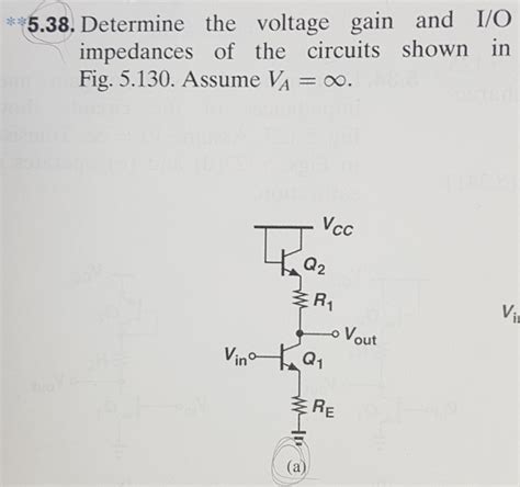 solved 5 38 determine the voltage gain and i o impedances