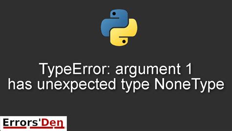 typeerror argument 1 has unexpected type nonetype errorsden