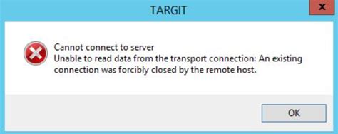 unable to read data from the transport connection targit community