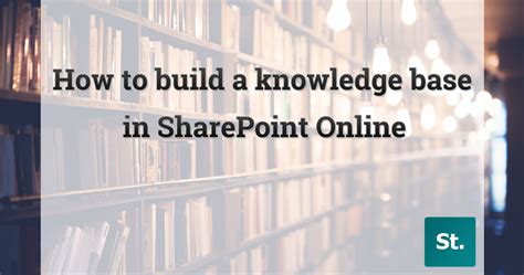 how to build a knowledge base in sharepoint sharepoint stuff