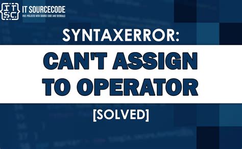 syntaxerror can t assign to operator [solved]