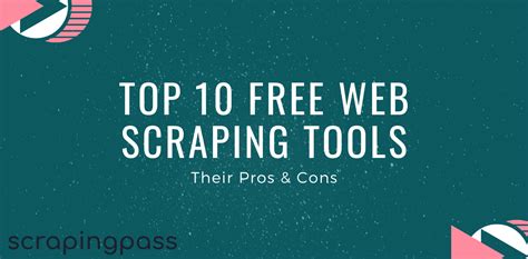top 10 free web scraping tools and their pros and cons scrapingpass