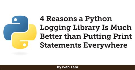 4 reasons a python logging library is much better than putting print