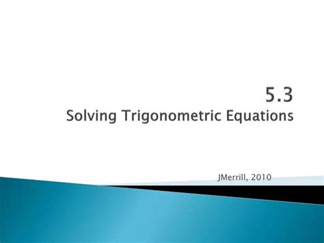 Ppt 5 3 Solving Trigonometric Equations Powerpoint Presentation Free