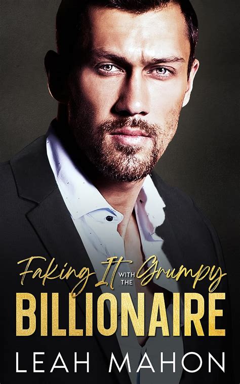 Faking It With The Grumpy Billionaire An Enemies To Lovers