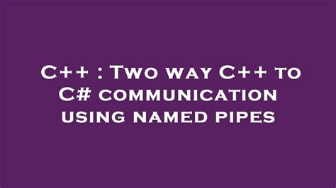 c two way c to c communication using named pipes youtube