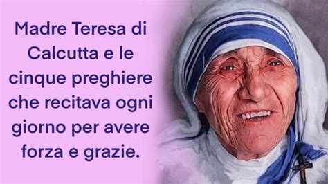 La Toccante Preghiera Di Madre Teresa Di Calcutta Che Celebra La Vita