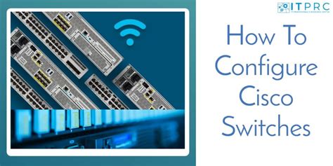 how to configure cisco switches step by step guide with commands