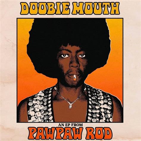 Pawpaw Rod Doobie Mouth Lyrics And Tracklist Genius