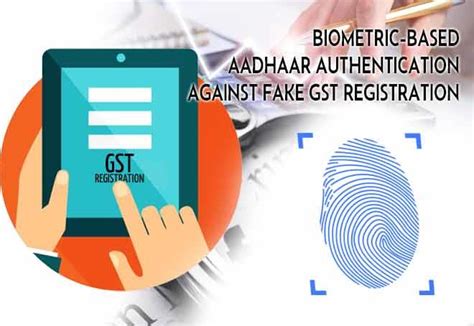 Gst Officials To Start Biometric Based Aadhaar Authentication Against