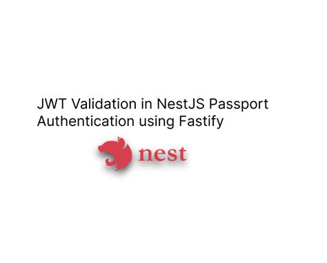 api jwt validation in nestjs passport authentication using fastify by