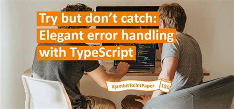 try but don t catch elegant error handling with typescript jambit gmbh