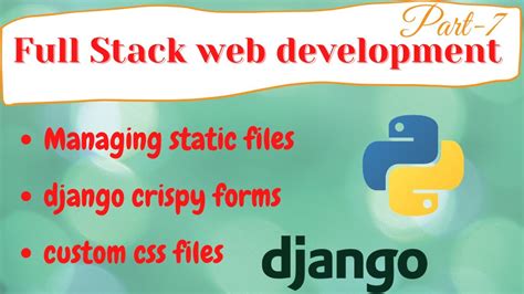 django full stack web development 7 managing static files crispy
