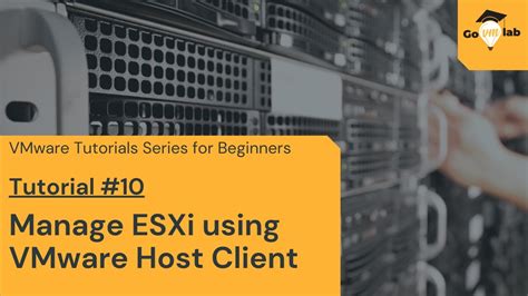 vmware tutorial no 10 how to configure esxi host using host client